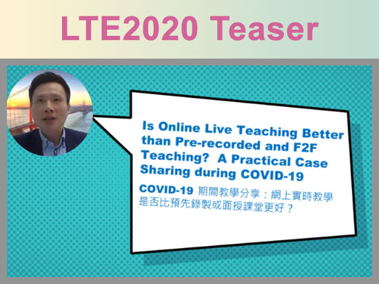 Go eLearning - LTE2020 Teaser - COVID-19期間教學分享：網上實時教學是否比預先錄製或面授課堂更好？